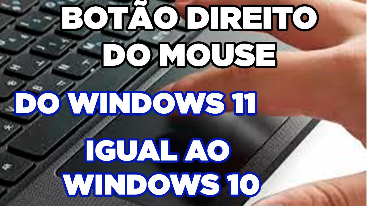 Como alterar o botão direito do mouse do windows 11 igual windows 10 ...