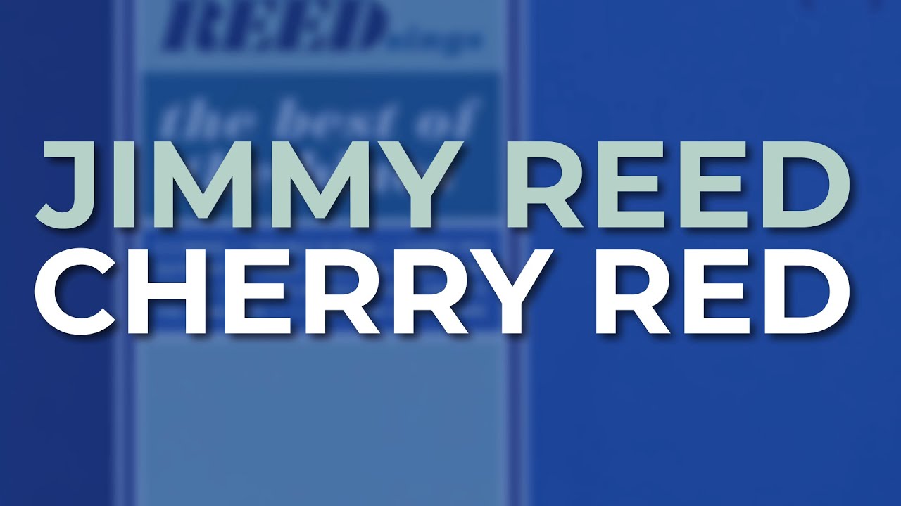 Jimmy Reed - Cherry Red (Official Audio) - YouTube