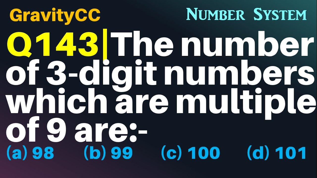 Q143 The Number Of Three Digit Numbers Which Are Multiple Of 9 Are q143-the-number-of-three-digit-numbers-which-are-multiple-of-9-are