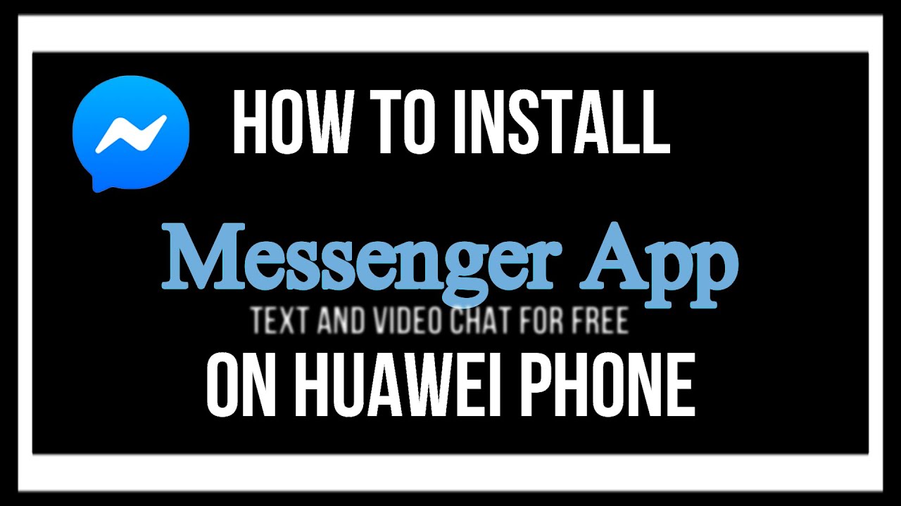 Huawei Smartphone - App Guidance: How to Install " Facebook Messenger ...