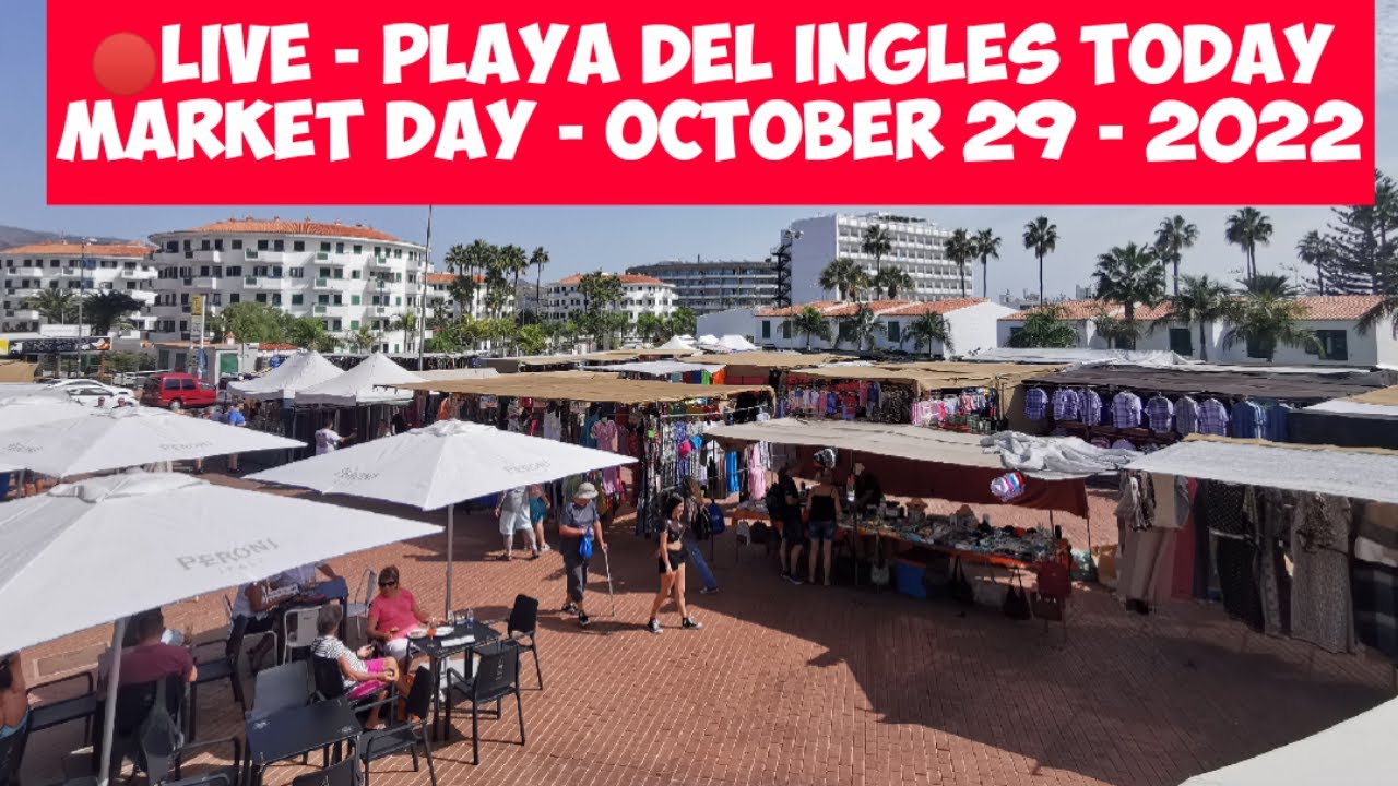 Gran Canaria🔴LIVE - PLAYA DEL INGLES TODAY MARKET DAY- OCTOBER 29- 2022 ...