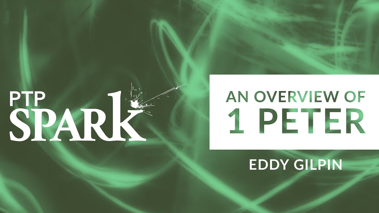 An Overview of I Peter | Eddy Gilpin | PTP Spark Day 2 | 10/2/2023 ...
