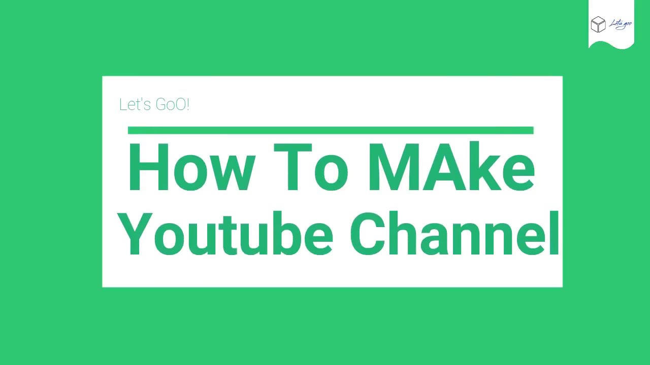 How to make Your Youtube Channel in 2019 | Very EAsy | Let's GoO! - YouTube