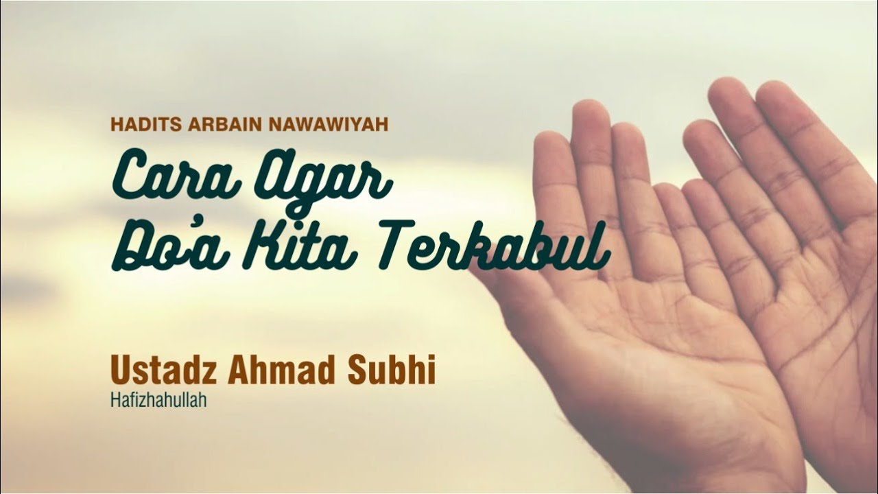 Cara Agar Doa Kita Terkabul | Ustadz Ahmad Subhi - YouTube