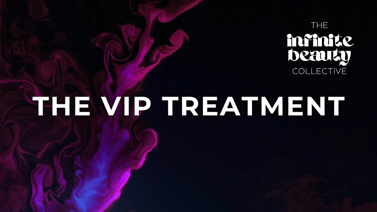 THE VIP TREATMENT - YouTube