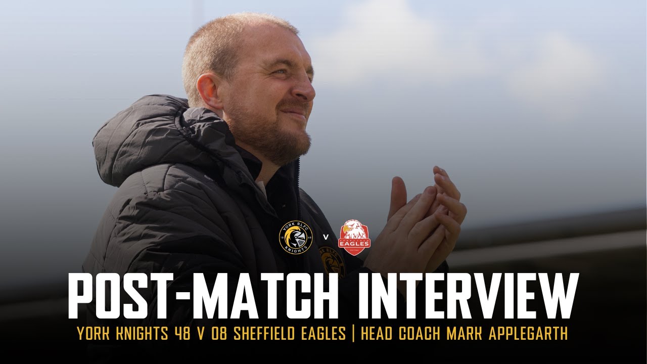 POST-MATCH INTERVIEW | MARK APPLEGARTH | SHEFFIELD EAGLES (H) | Betfred ...