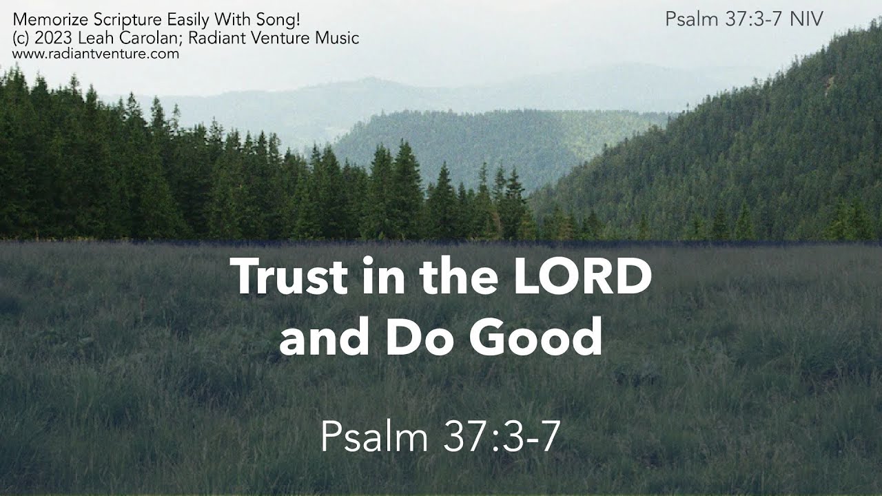 Trust In The LORD And Do Good Psalm 37 3 7 NIV Memorize Scripture Trust In The LORD And Do Good Psalm 37 3 7 NIV Memorize Scripture