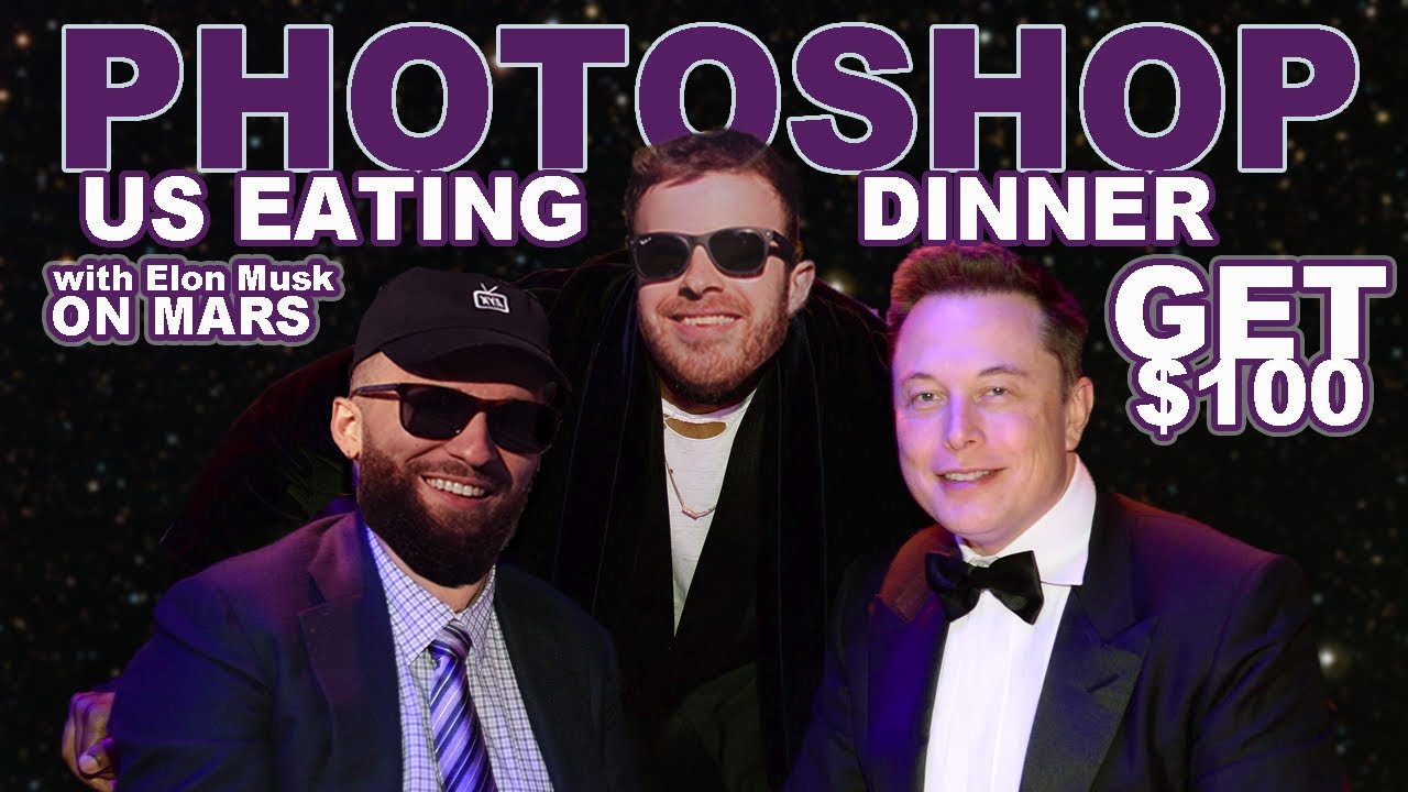 Photoshop Us Eating Dinner With ELON MUSK for $100 - YouTube