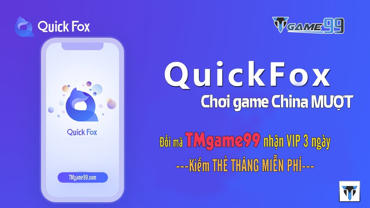 App QuickFox Fake VPN China chơi game CỰC MƯỢT, nhập mã TMgame9 nhận VIP 3 ngày, kiếm THẺ THÁNG ...