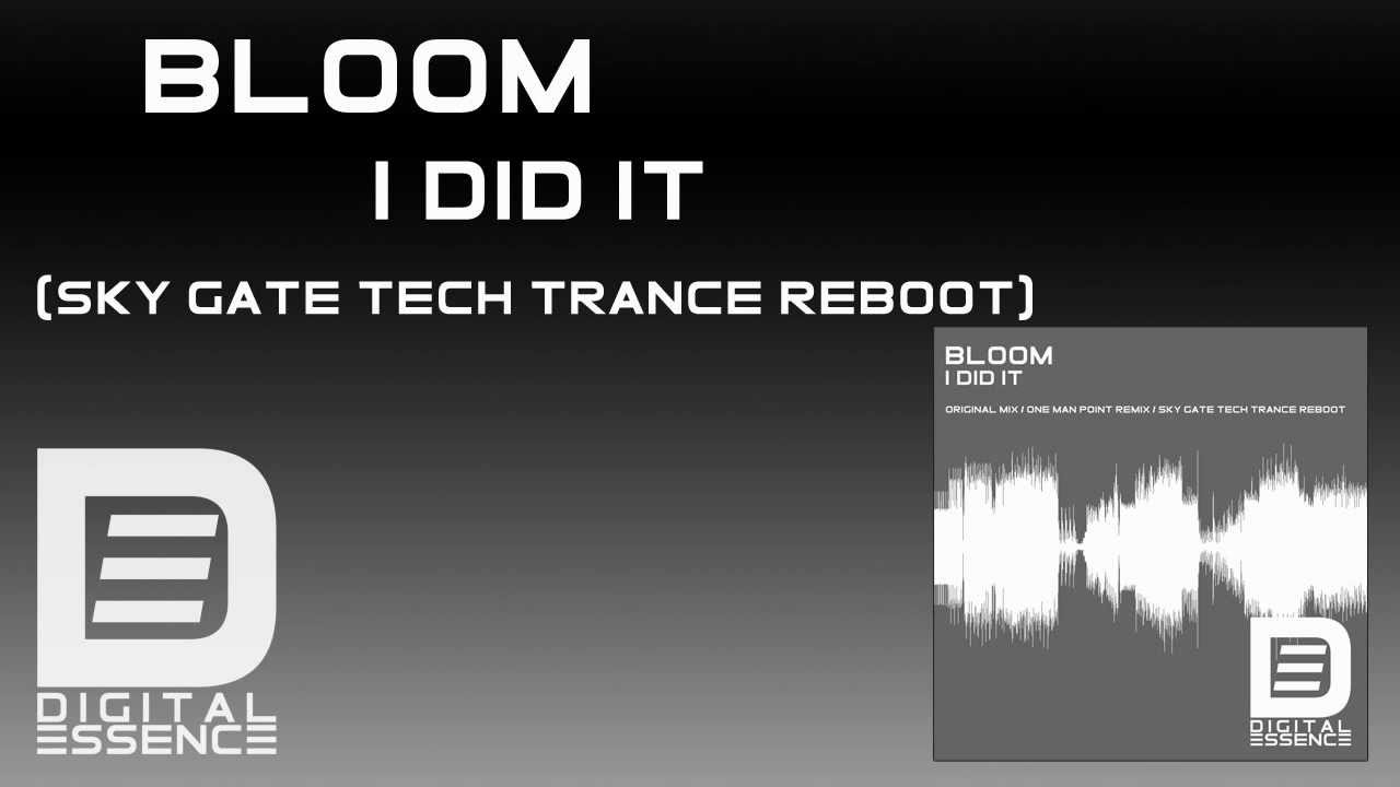Bloom - I Did It (Sky Gate Tech Trance Reboot) - YouTube