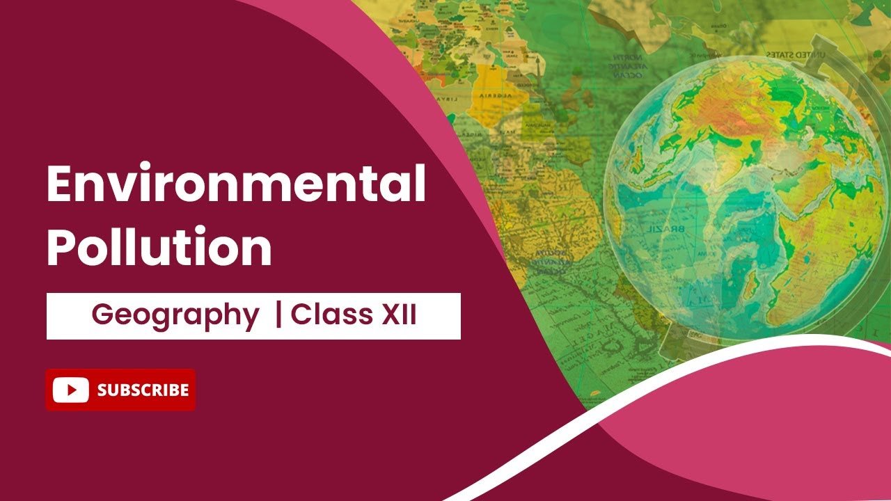 Environmental Pollution | Geography | Class 12 - YouTube