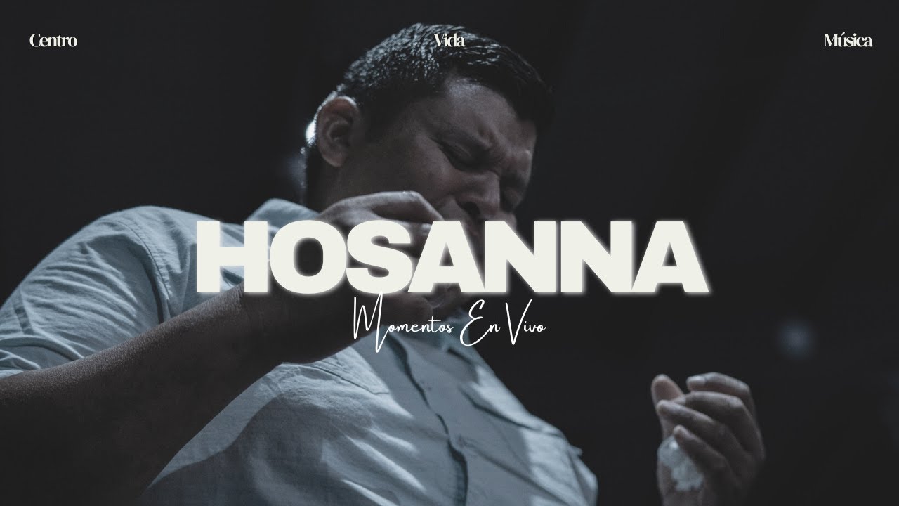 Hosanna | Momentos En Vivo (Video) - YouTube