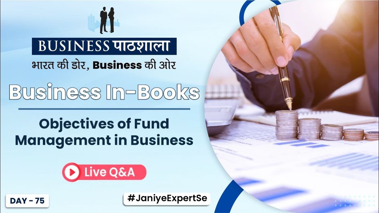 Objectives of Fund Management | Fund Management in Business | Business ...