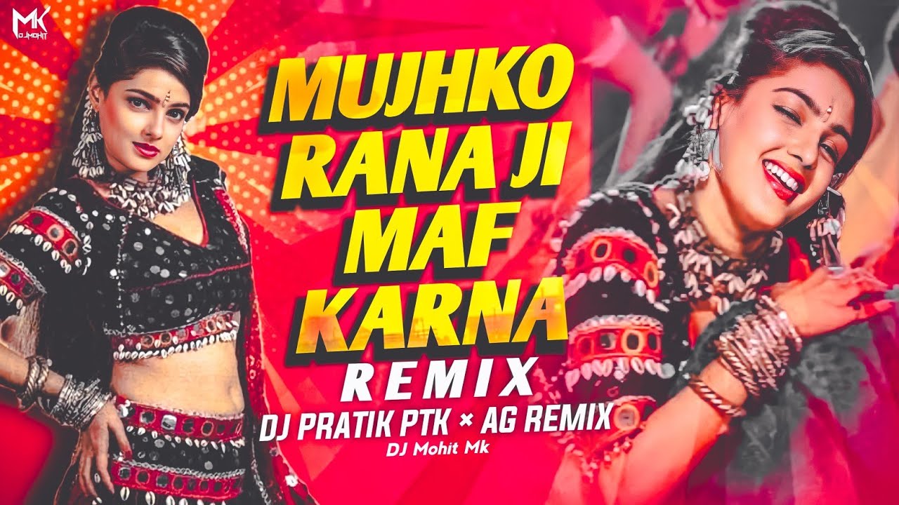 Mujhko Rana Ji Maf Karna REMIX - @DJPratikPTKOfficial × AG REMIX | Gup ...
