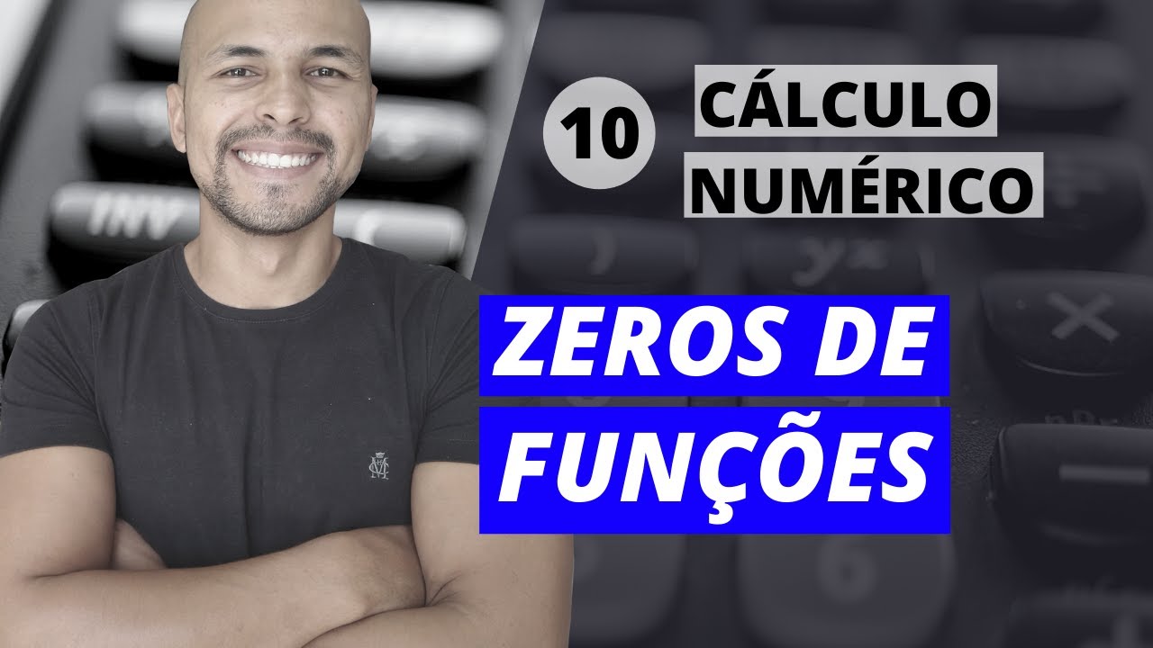 Aula 10 - Cálculo Numérico: Zeros de funções - YouTube