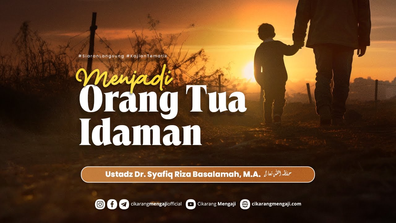 Menjadi Orang Tua Idaman | Ustadz Dr. Syafiq Riza Basalamah, M.A. - YouTube