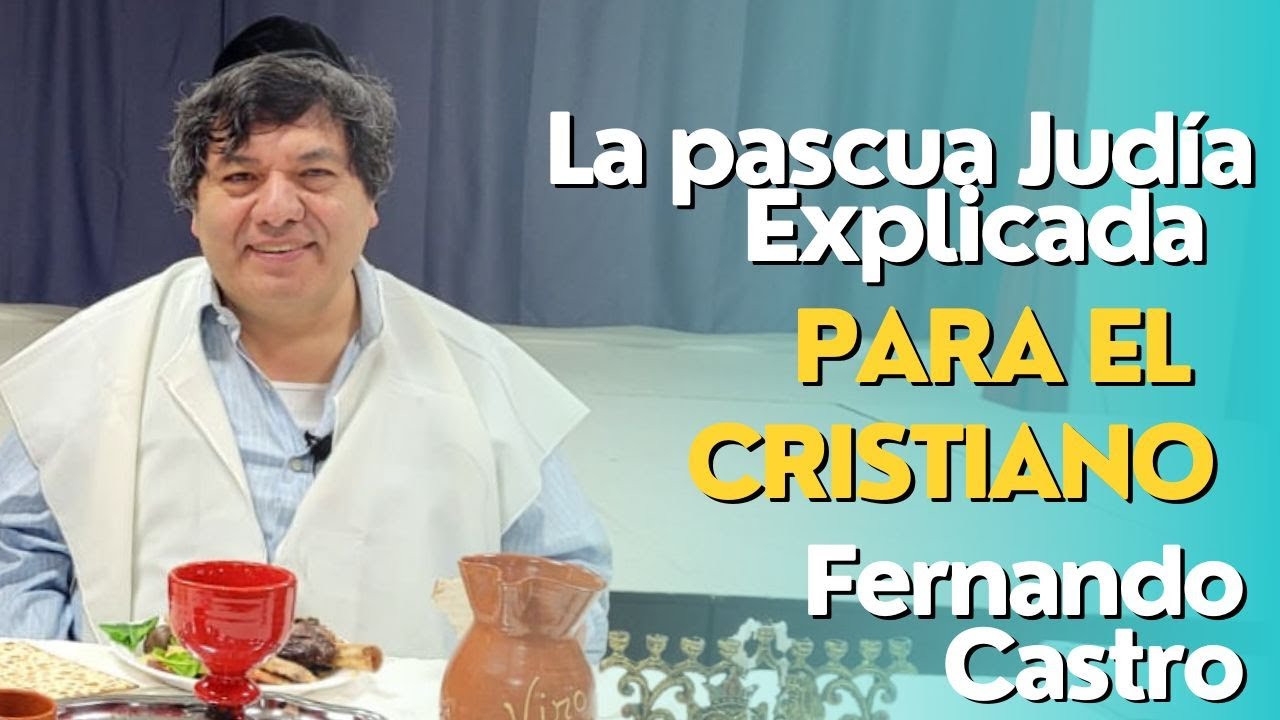 La pascua judia explicada para el cristiano - Fernando Castro - YouTube