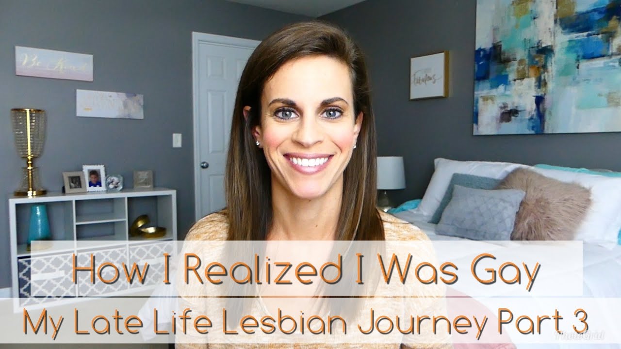 My Late Life Lesbian Journey Part 3 How I Realized I Was Gay Youtube