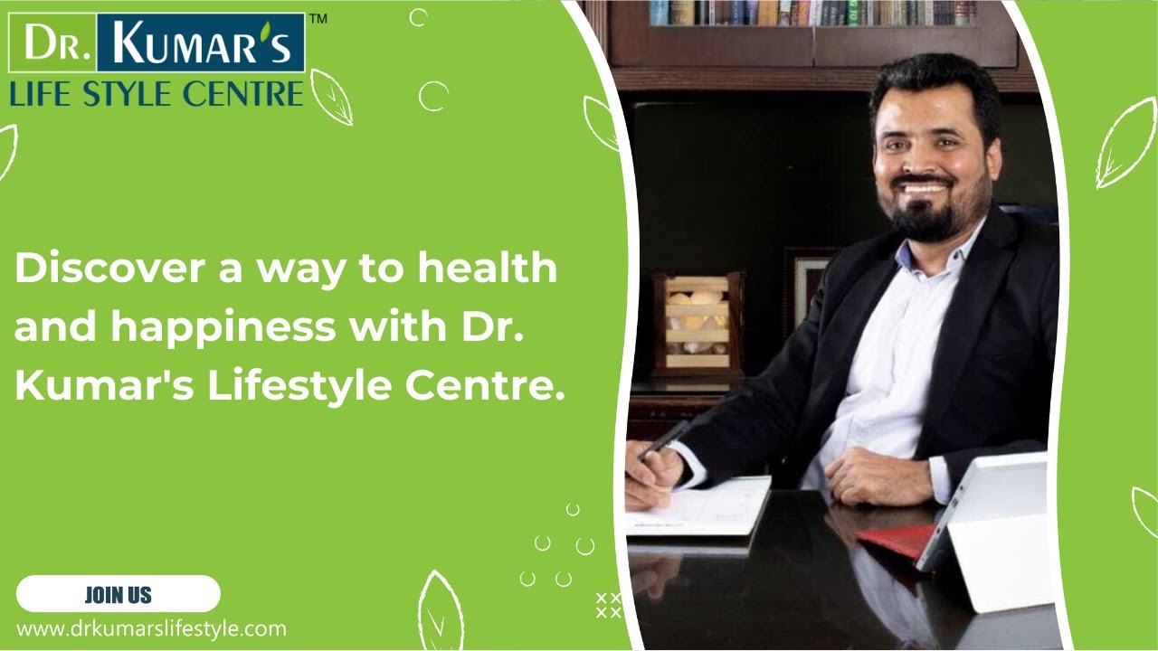 Discover a way to health and happiness with Dr. Kumar's Lifestyle ...