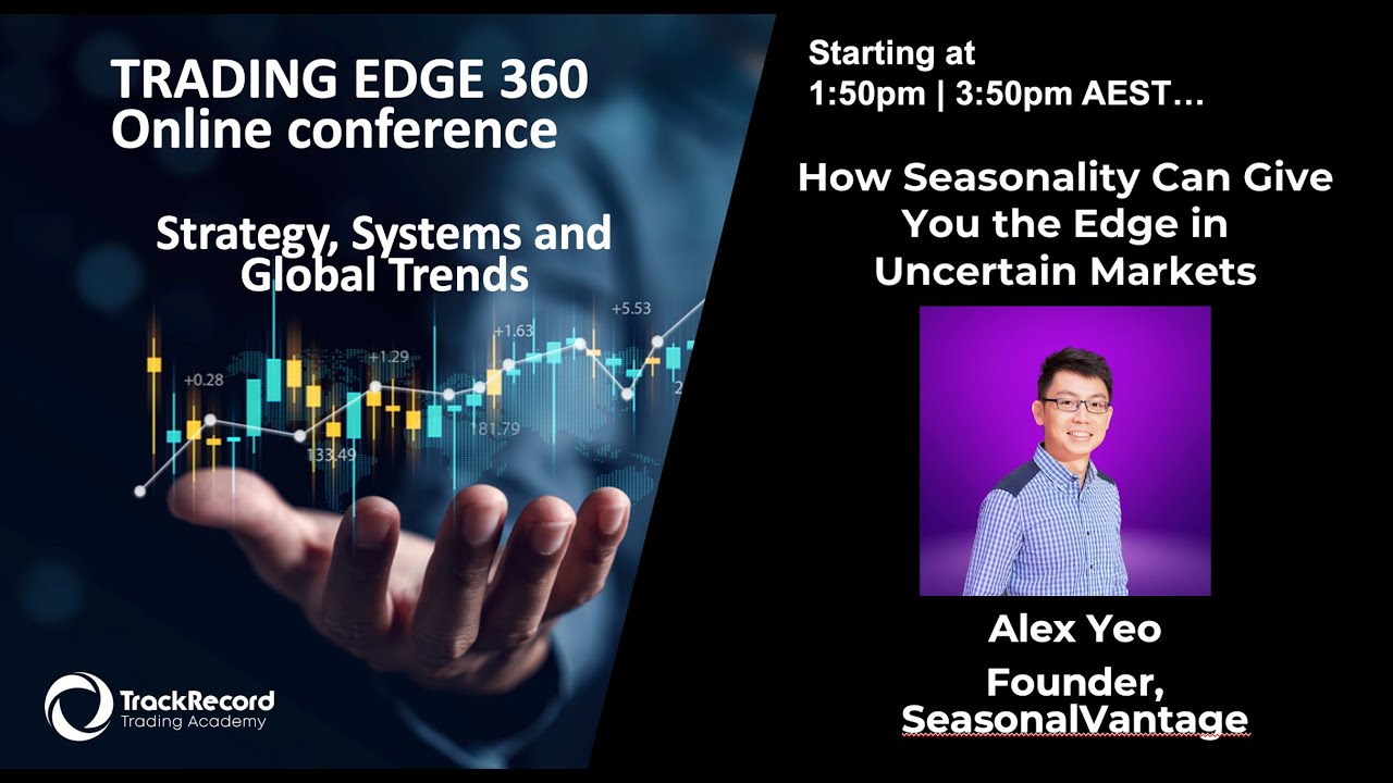 Alex Yeo - How Seasonality Can Give You the Edge in Uncertain Markets ...