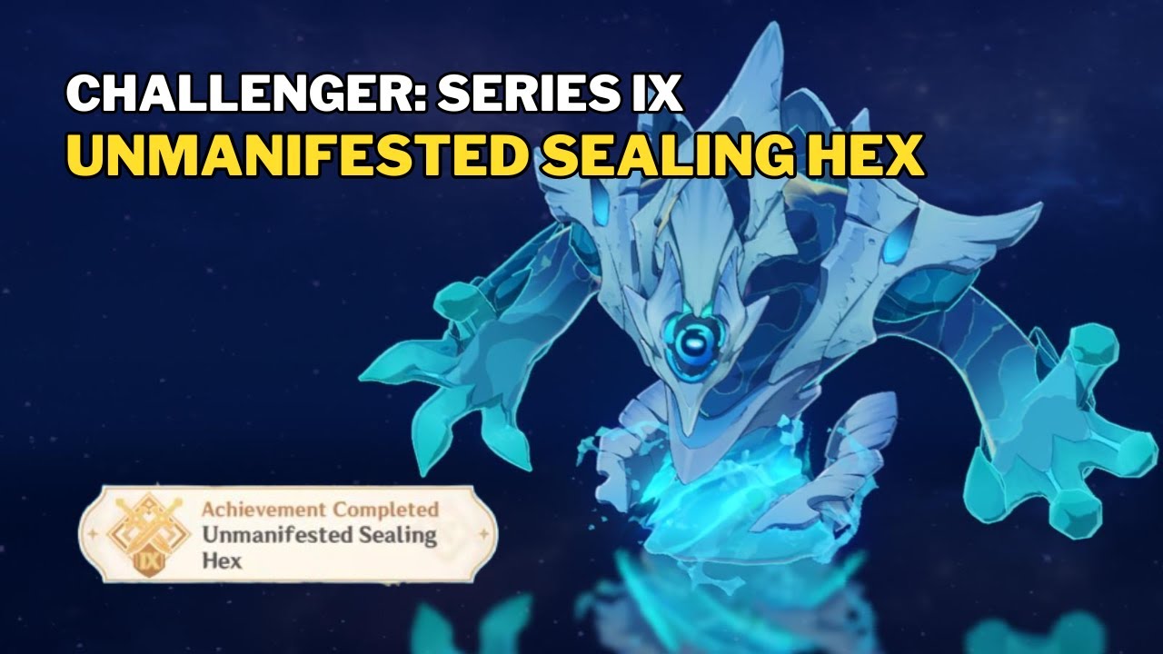 Unmanifested Sealing Hex - Challenger: Series IX | Genshin Impact 4.6 ...