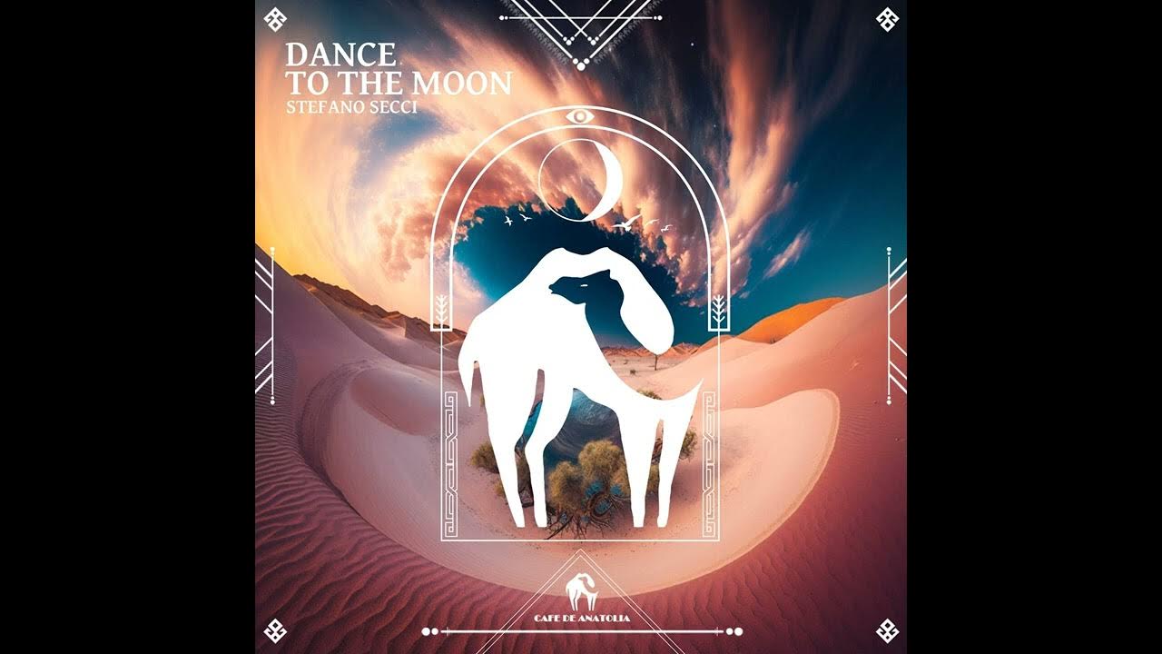 Dance to the Moon · Stefano Secci · Cafe De Anatolia - YouTube