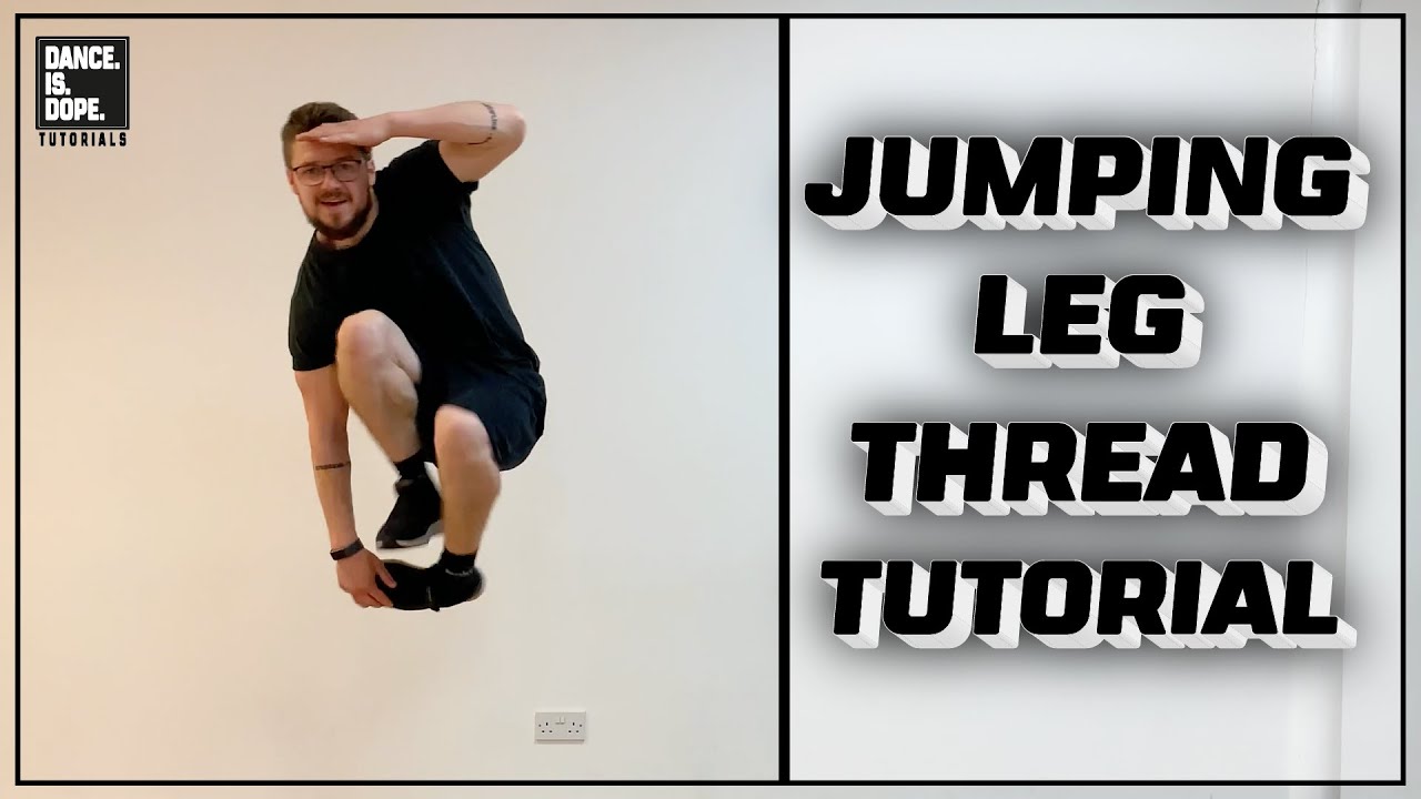 JUMPING LEG THREAD TUTORIAL - HOW TO BREAKDANCE CLASS - YouTube