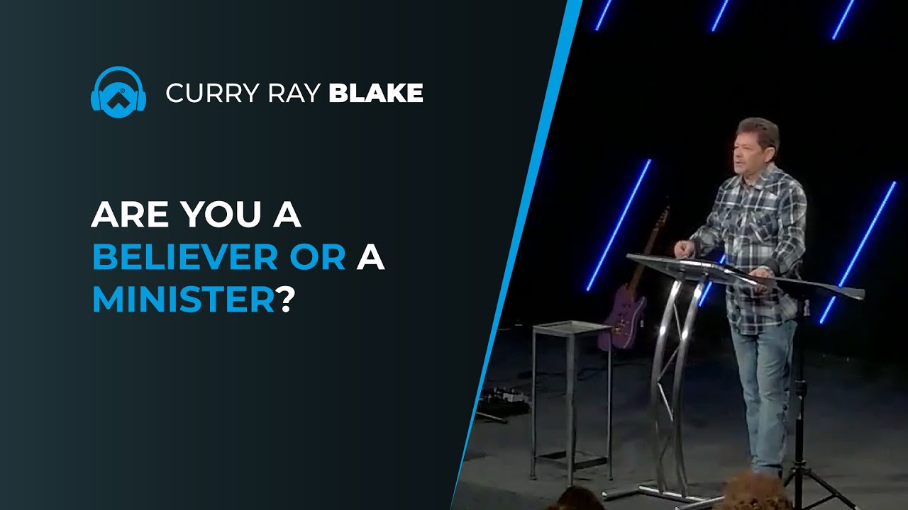 Are you a believer or a minister? Curry Blake - YouTube