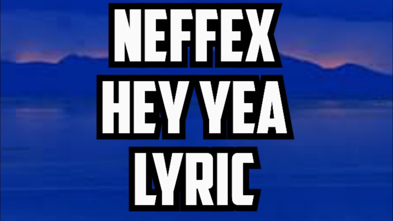 NEFFEX - Hey Yea - Lyric - YouTube