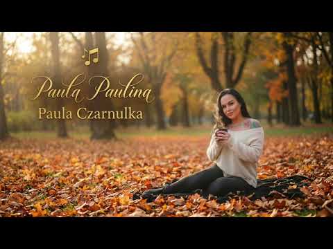 🎶 „Paula Paulina”🍓
