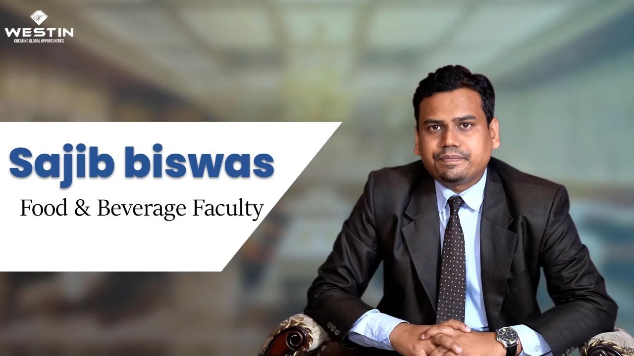 Sajib Biswas | Food & Beverage Faculty | Westin Colleges | Best College ...