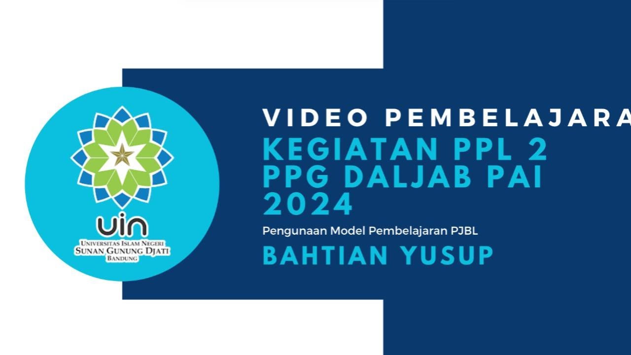 VIDEO PELAKSANAAN PPL 2 - MODEL PEMBELAJARAN PJBL - PPG DALJAB PAI 2024 ...