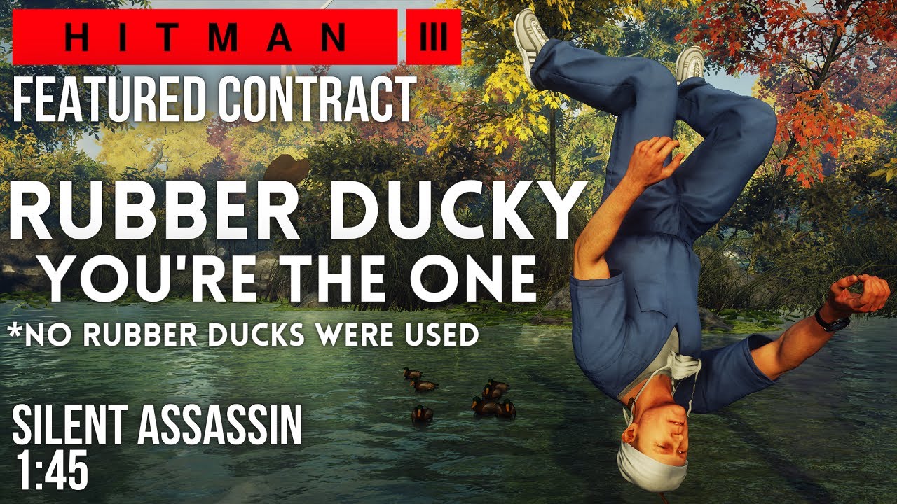 Hitman 3 - Rubber Ducky You're The One (1:45) - Featured Contract SA ...