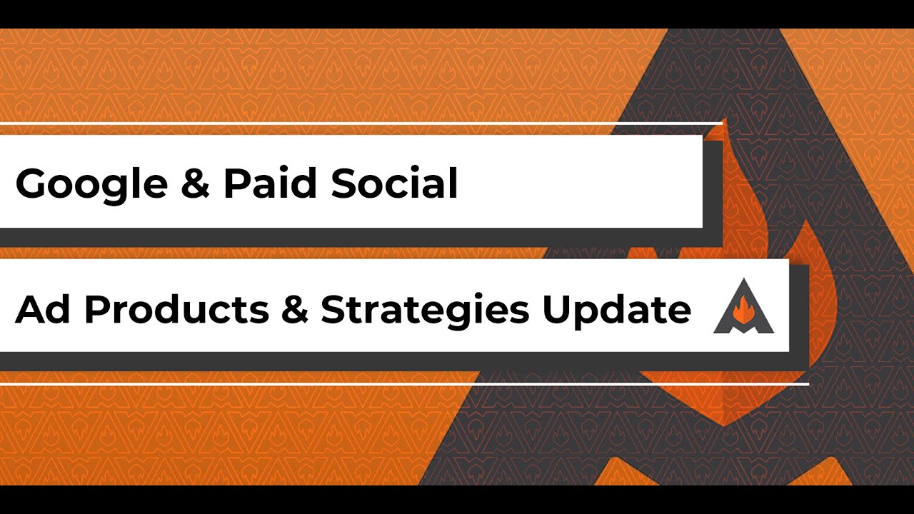 Google & Paid Social Ad Products and Strategies Update - June 2022 ...