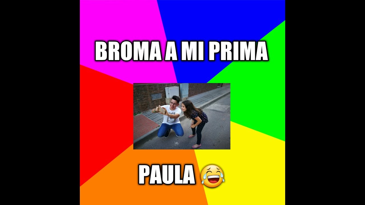 Broma A Mi Prima Youtube