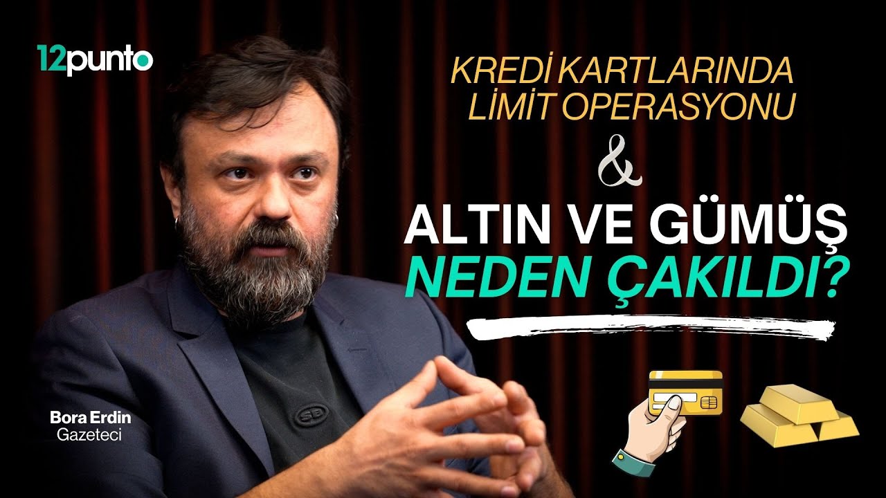 Altın ve gümüş neden düşüşte? | Kredi kartında limit operasyonu | Bora ...