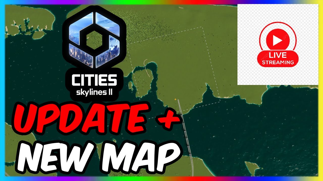 New Cities Skylines Update & New Map!! LIVE! - YouTube