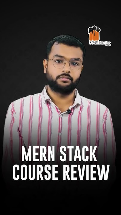 MERN Stack Developer Course Review | SevenMentor | #mernstack #webdevelopment #feedback # ...