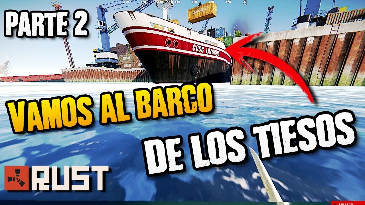 EL NUEVO BARCO DE RUST LLENO DE TIESOS GAMEPLAY PARTE 2 - YouTube
