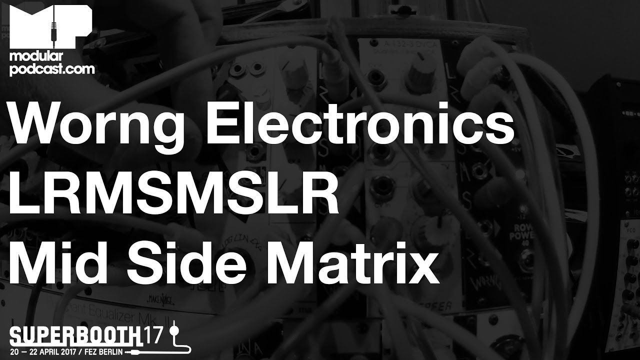 Superbooth 2017 - Worng LRMSMSLR Mid Side Matrix - YouTube
