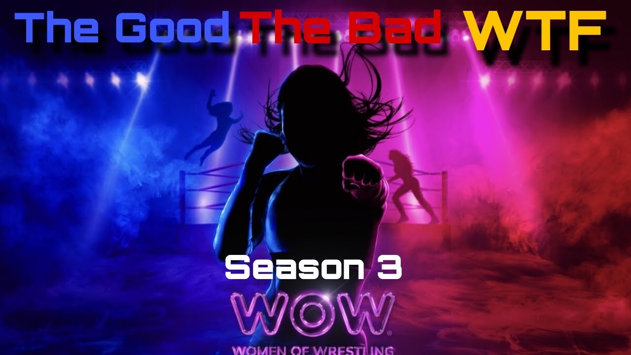 WOW Women Of Wrestling- The Good, The Bad, And The WTF Of Season 3 ...