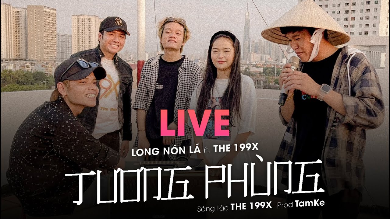 [LIVE] TƯƠNG PHÙNG | LONG NÓN LÁ x THE 199X x TAMKE - YouTube