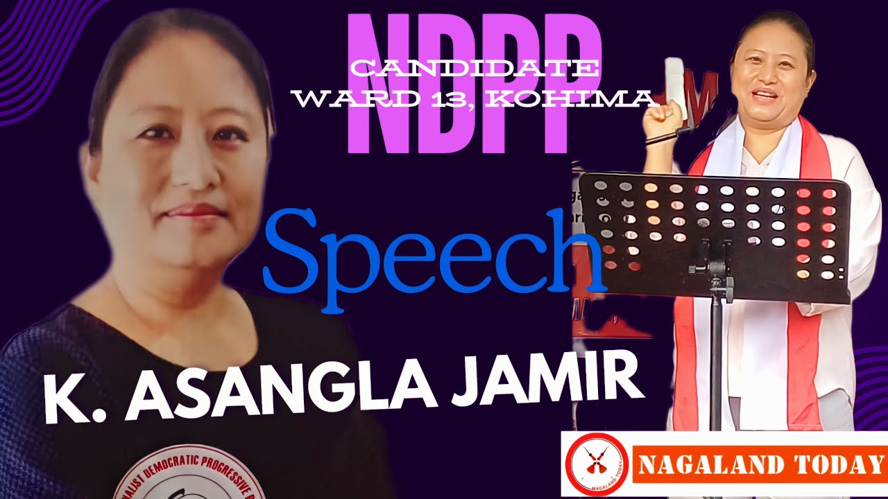 K. Asangla Jamir, NDPP Candidate Speech from Ward 13, Lower Chandmari ...