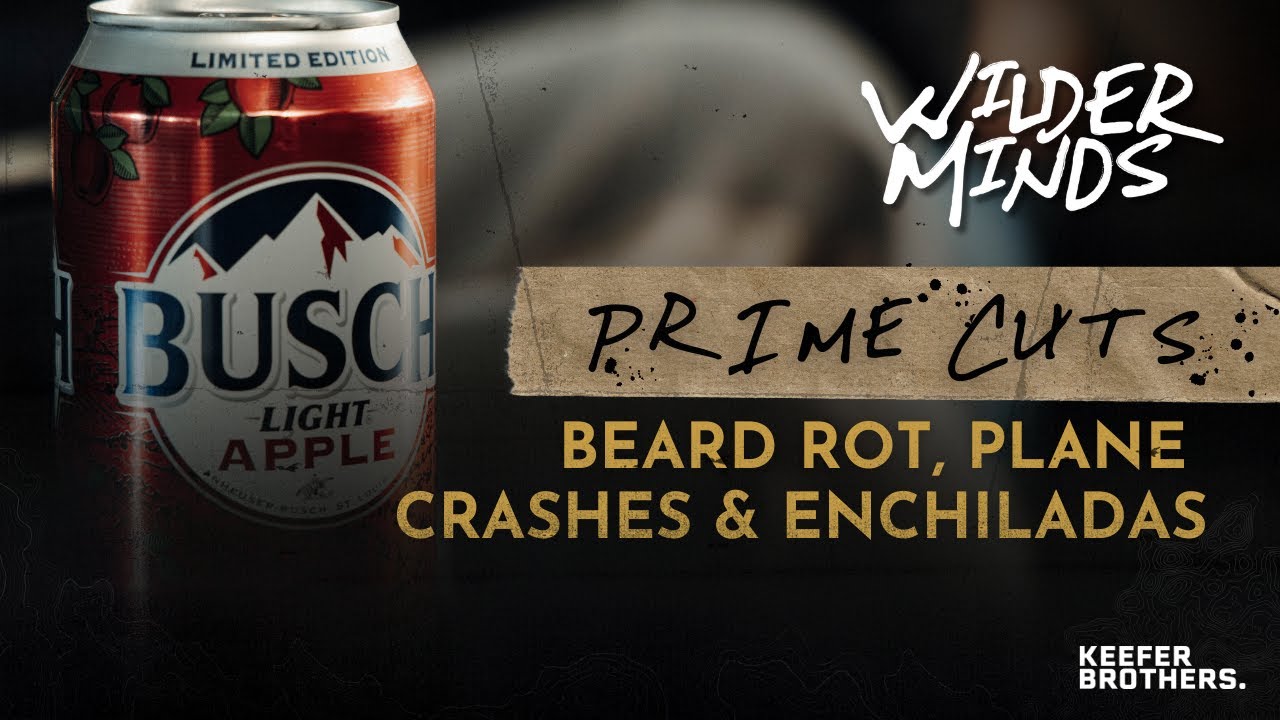 PRIME CUTS | Beard Rot, Plane Crashes & Enchiladas | WILDER MINDS | EP ...