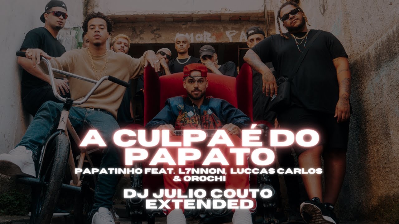 Papatinho feat L7NNON, Luccas Carlos & Orochi - A Culpa é do Papato (DJ ...