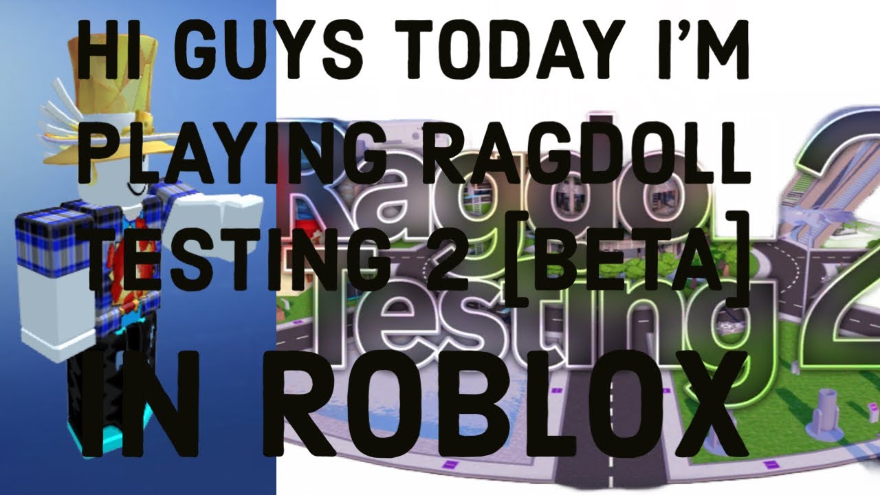 Hi guys today I’m playing Ragdoll Testing 2 [BETA] in Roblox - YouTube