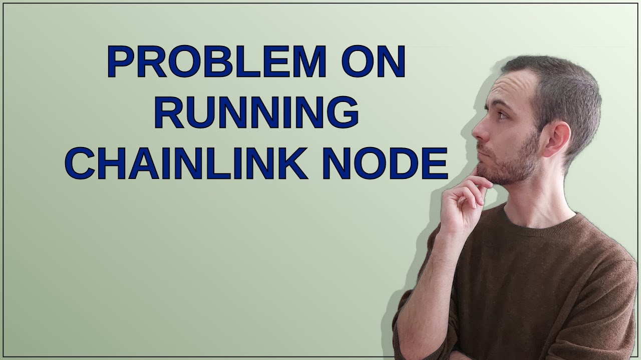 Ethereum: problem on running Chainlink node - YouTube