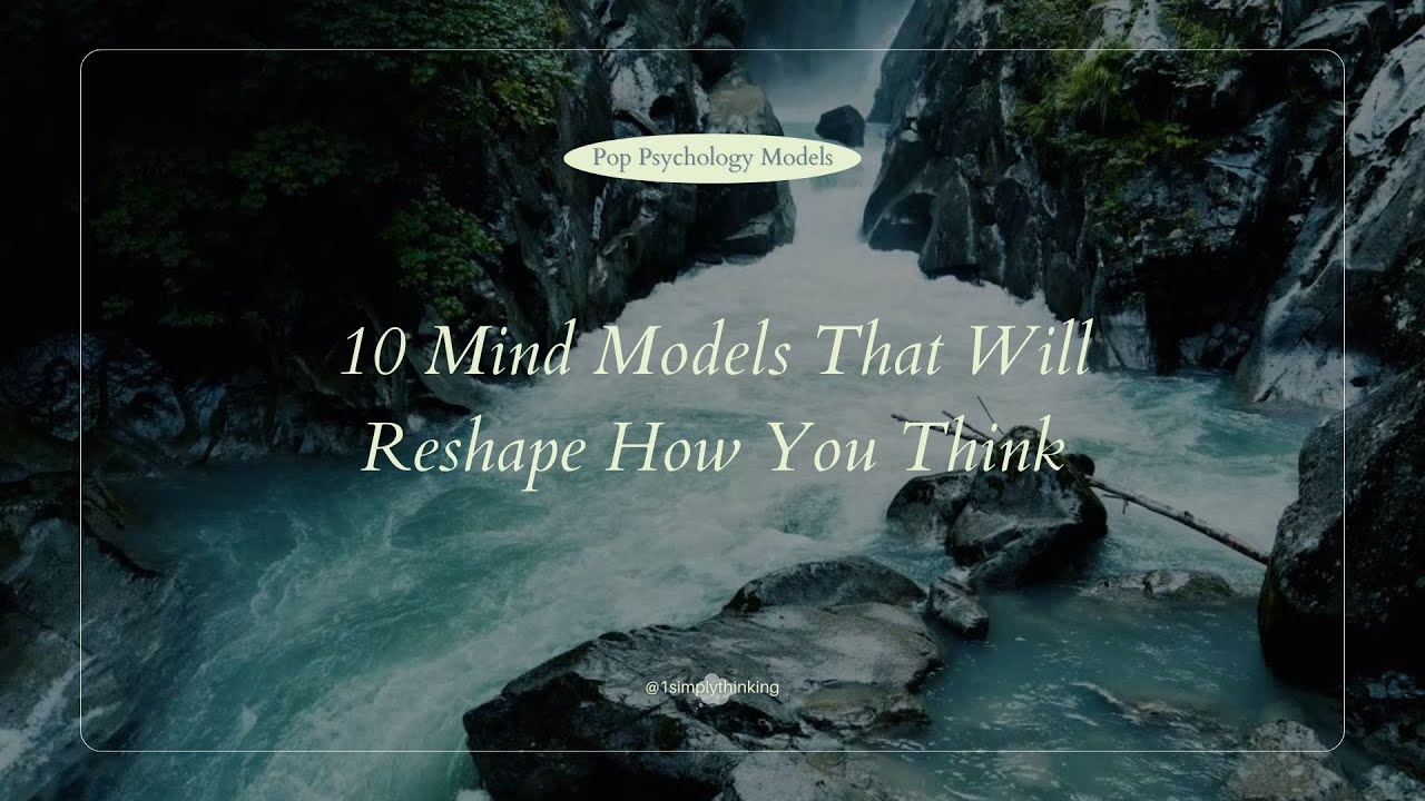 10 Mind Models That Will Reshape How You Think - YouTube