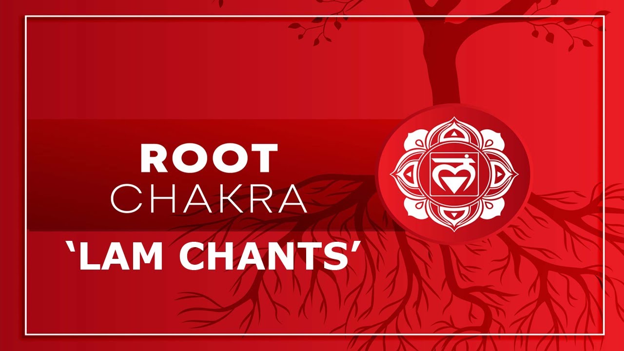 Chakra Meditation Chants for Root Chakra [Seed Mantra LAM Chants ...