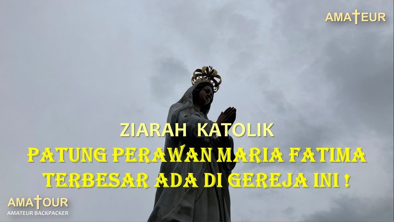 PATUNG PERAWAN MARIA FATIMA TERBESAR ADA DI GEREJA INI! (FULL HD ...